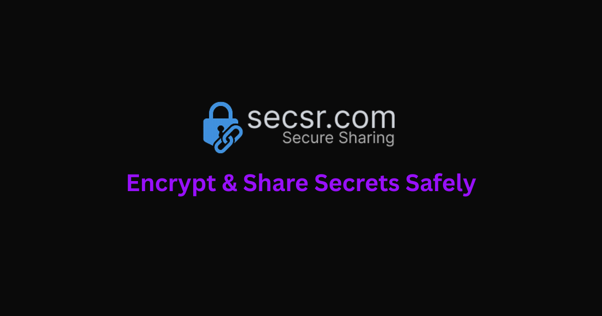 Secsr.com | Encrypt & Share Secrets Safely